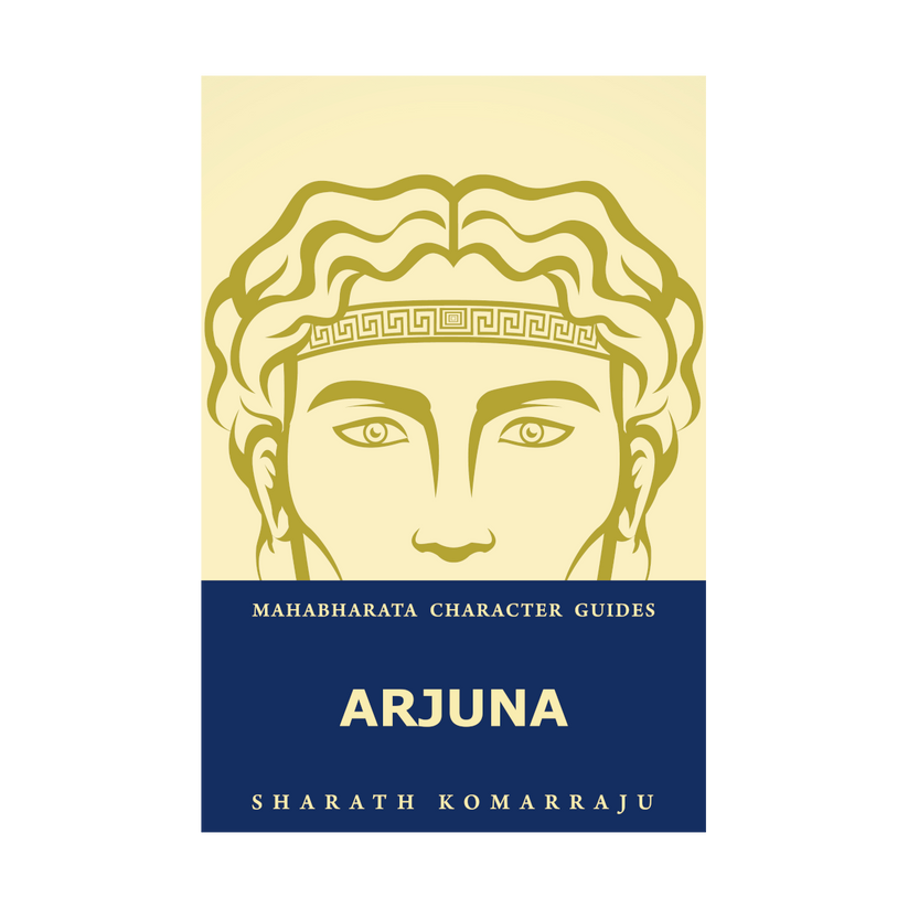 Arjuna: Your Complete Guide to the Mahabharata Hero – Sharath Komarraju