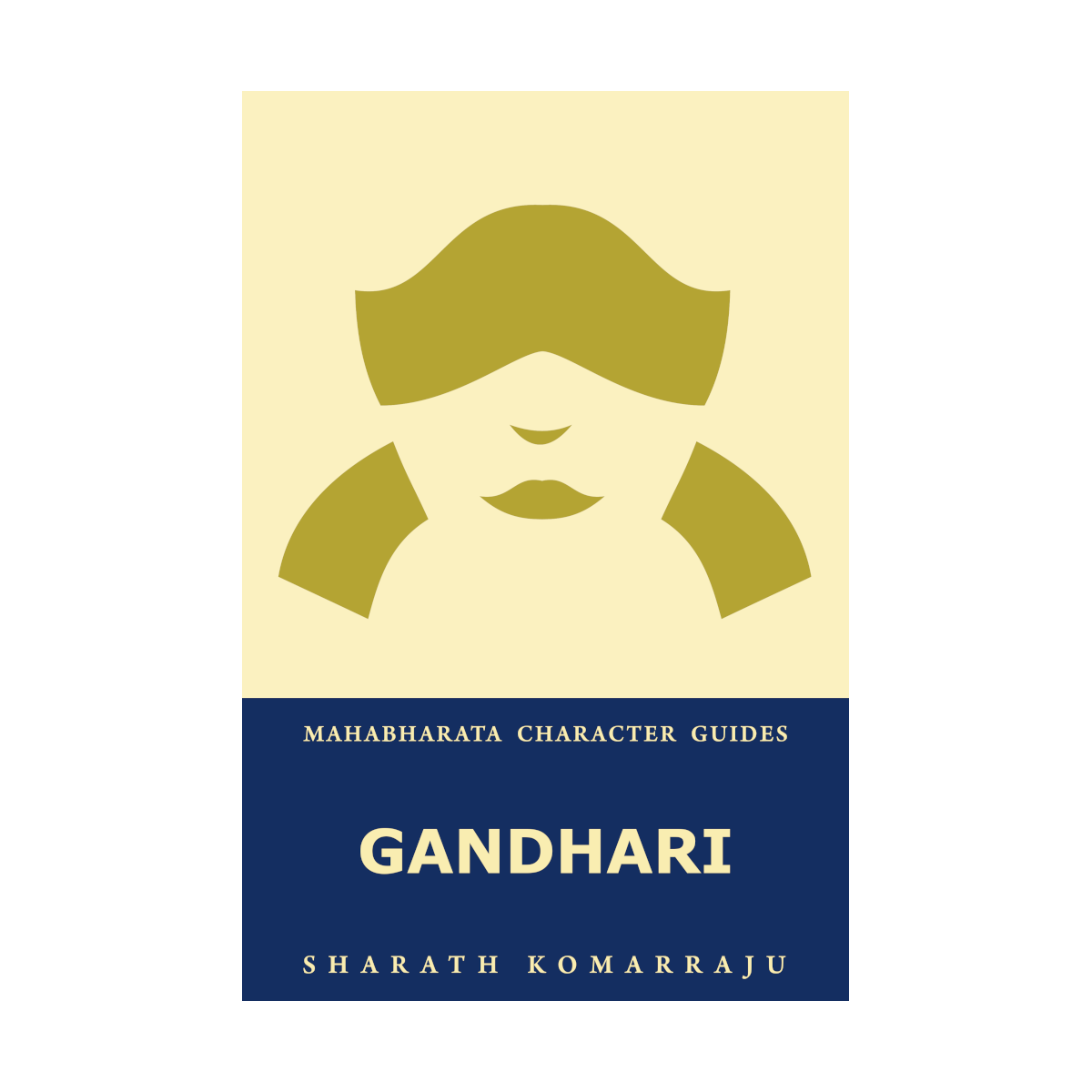 Gandhari: Your Complete Guide to the Mahabharata Heroine – Sharath ...