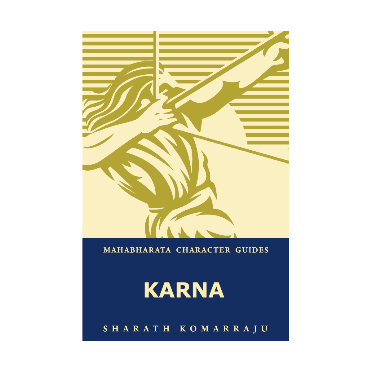 Karna: Your Complete Guide to the Mahabharata Hero – Sharath Komarraju